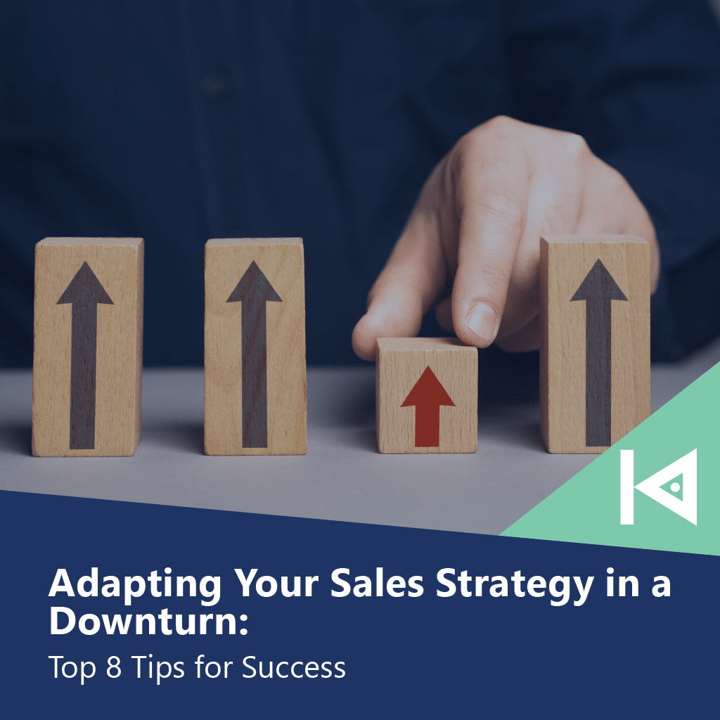 Adapting Your Sales Strategy in a Downturn: Top 8 Tips for Success ... Adapting Your Sales Strategy in a Downturn: Top 8 Tips for Success ...